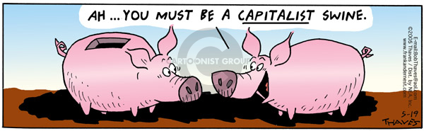 Where did all those 'Capitalist Pigs' go? - News